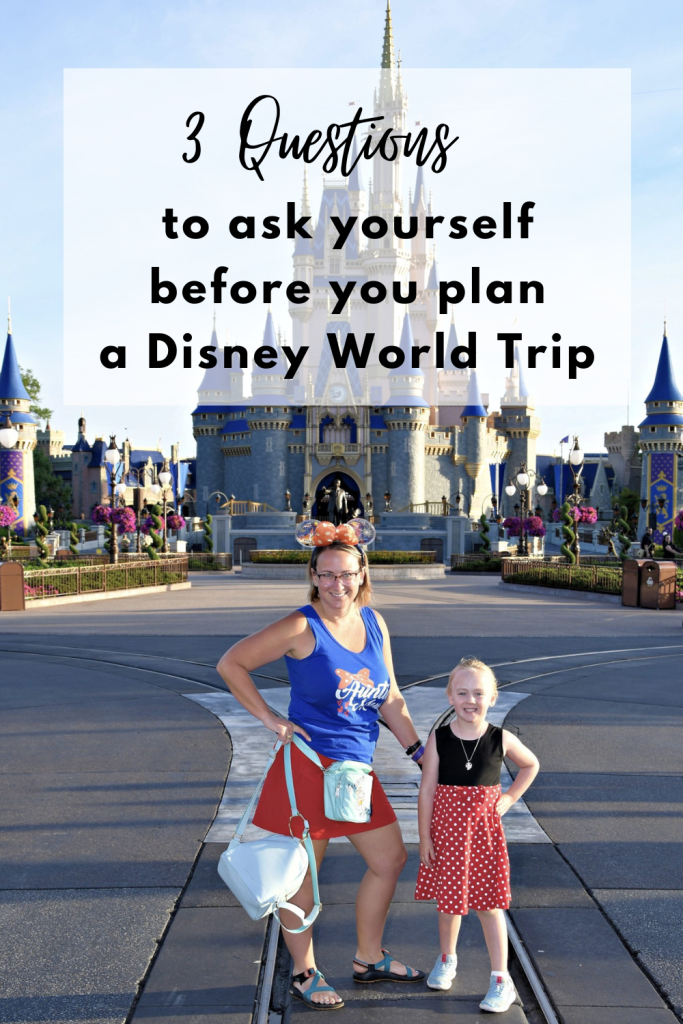 3 Questions to Ask Before You Plan a Disney World Trip